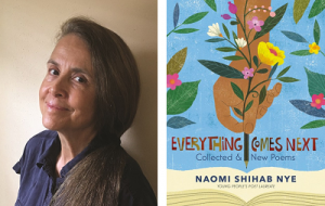 Naomi Shihab Nye on Everything Comes Next: Collected and New Poems